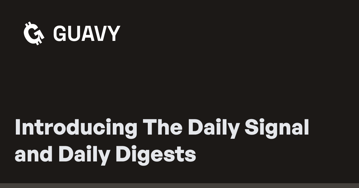 Introducing The Daily Signal and Daily Digests | Guavy Blog